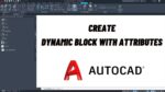 How to create a perfect Dynamic Block with attributes in AutoCAD 2021 ...